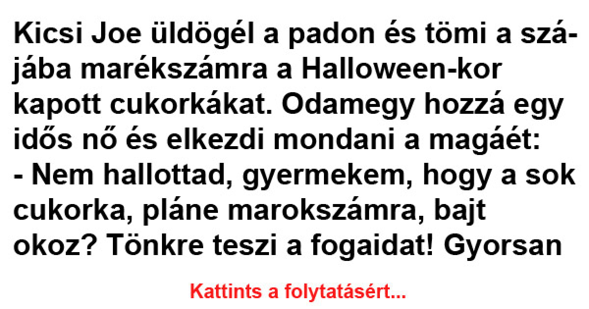 Kicsi Joe üldögél a padon és tömi a szájába marékszámra a Halloween-kor kapott cukorkákat ...